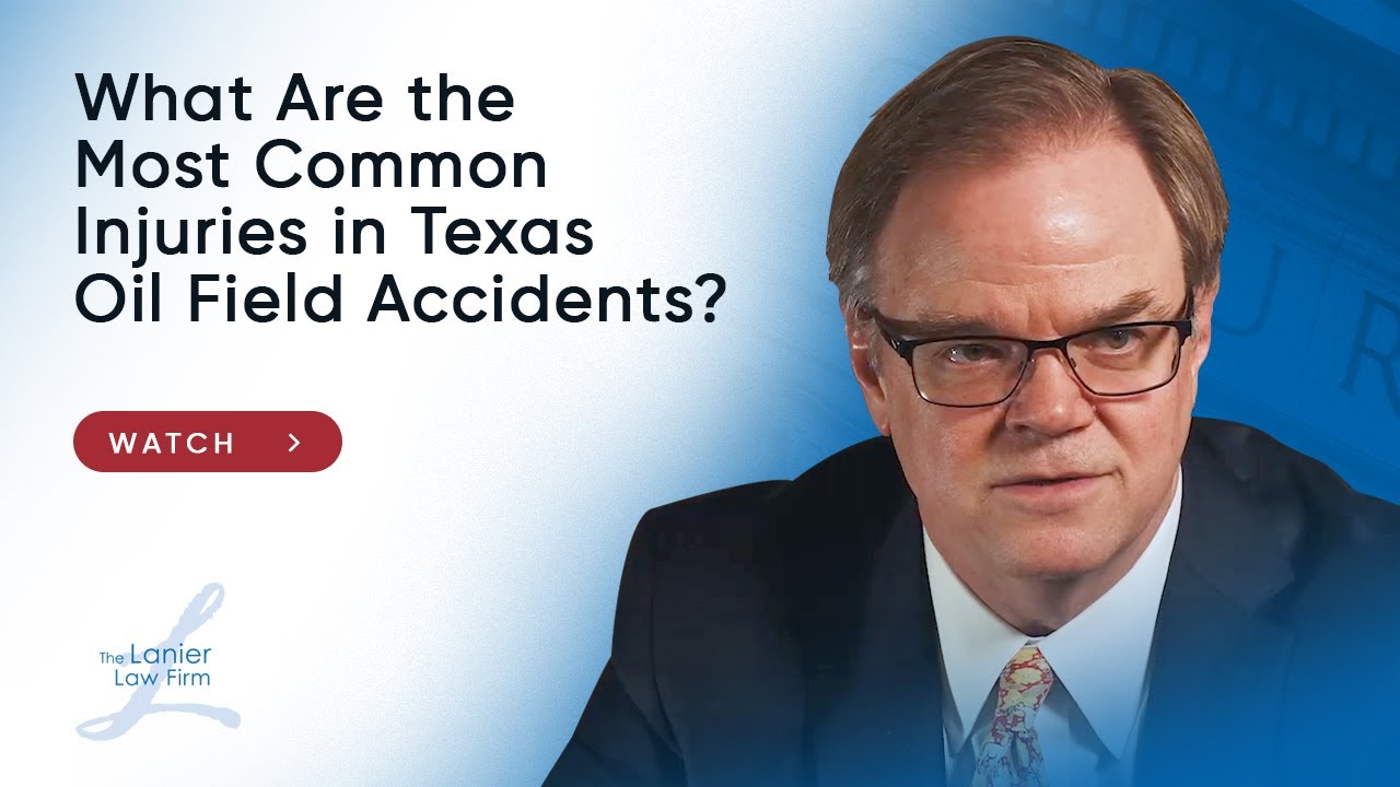 What Are the Most Common Injuries in Texas Oil Field Accidents?